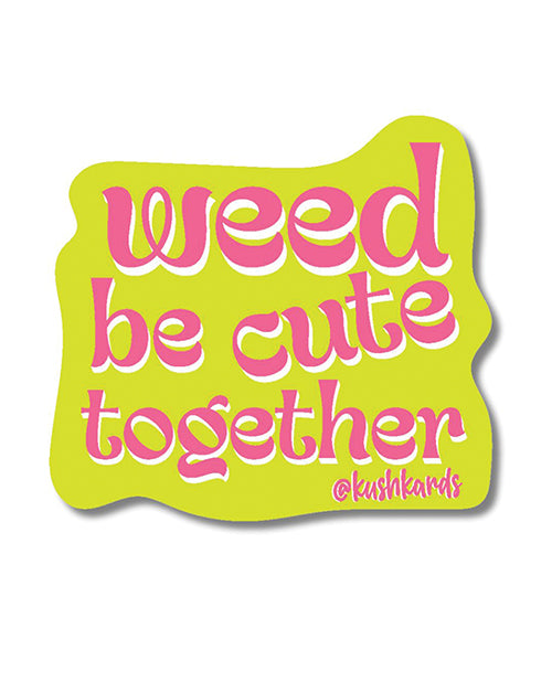 Weed Be Cute Sticker - Pack of 3 – Nefarious By Design